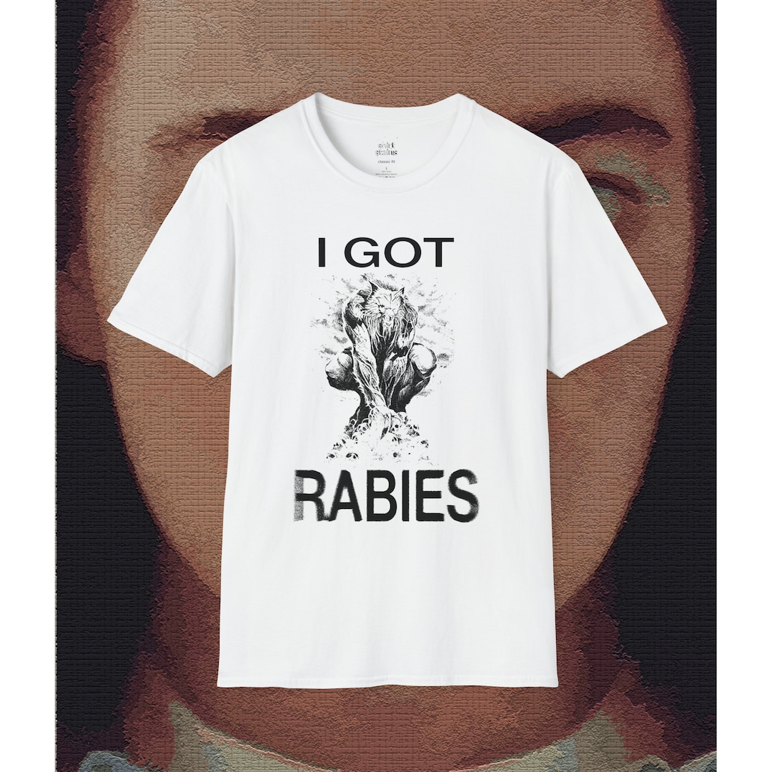 I Got Rabies Meme Tee UNISEX Classic Fit Shirt Chronically Online Humor ...