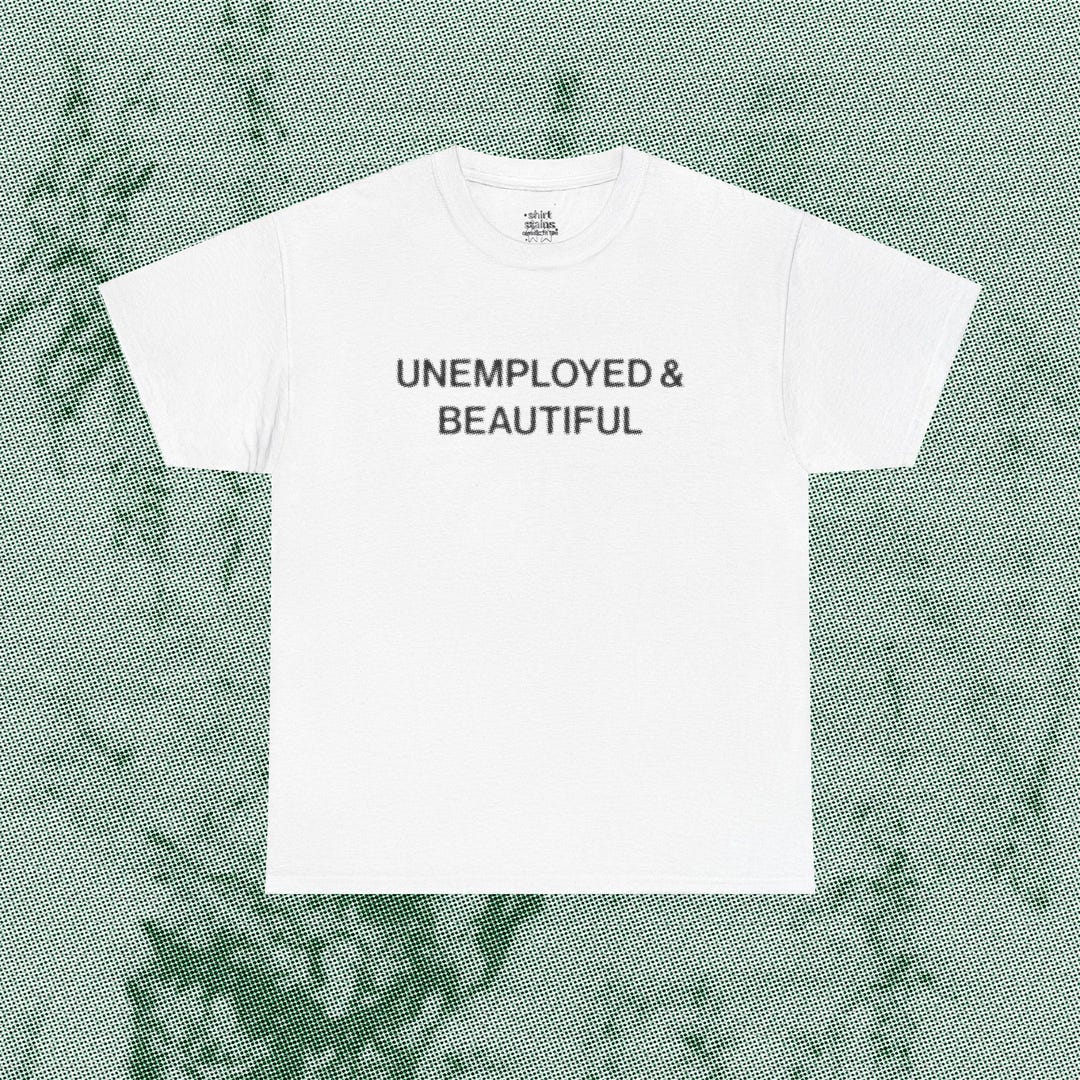 Funny Relatable Gen Z Shirt Unemployed & Beautiful Halftone Texture ...