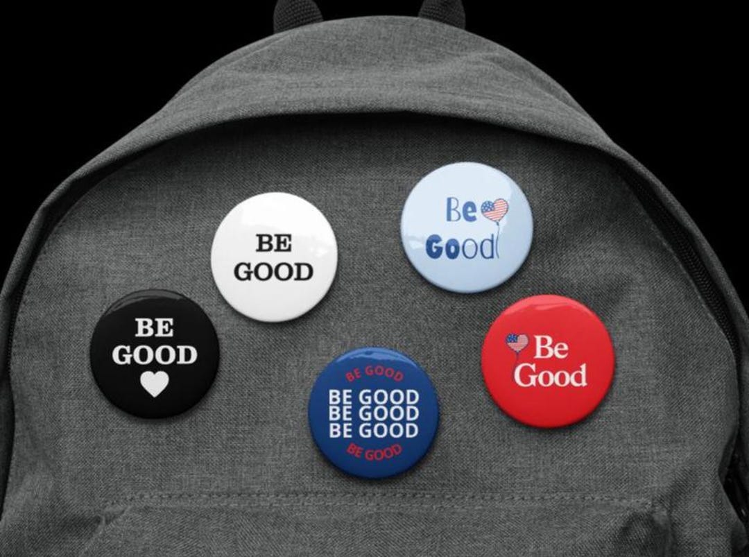 BE GOOD Pin-back Buttons - Positive Message, Set of 5, Choice of 2 ...