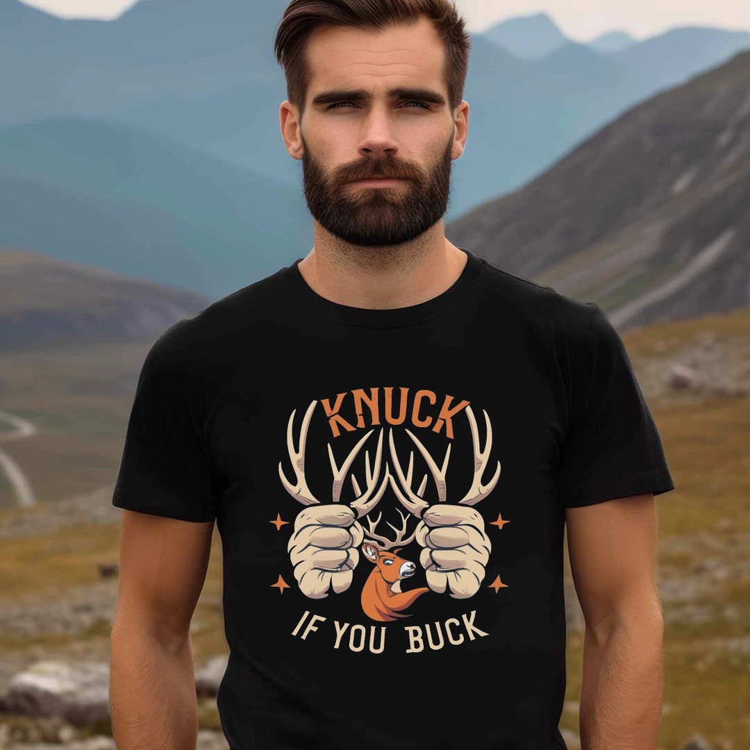 Knuck If You Buck T-shirt Deer Hunting Season Funny Short Sleeve Tee ...