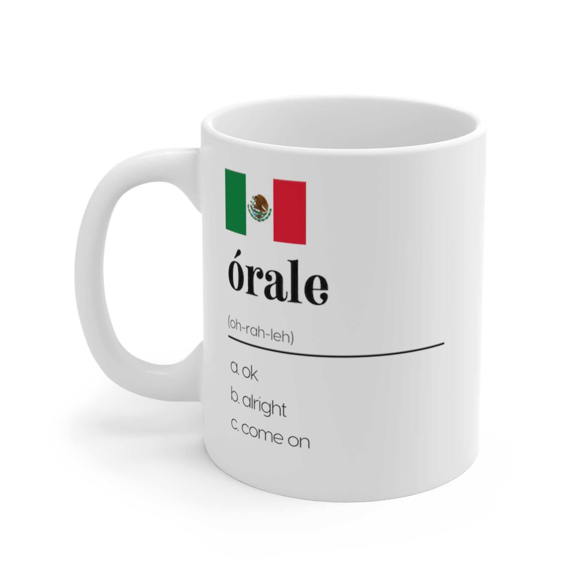 Orale Mexican Latin Spanish Slang Saying Custom Ceramic Coffee Mug 11 ...