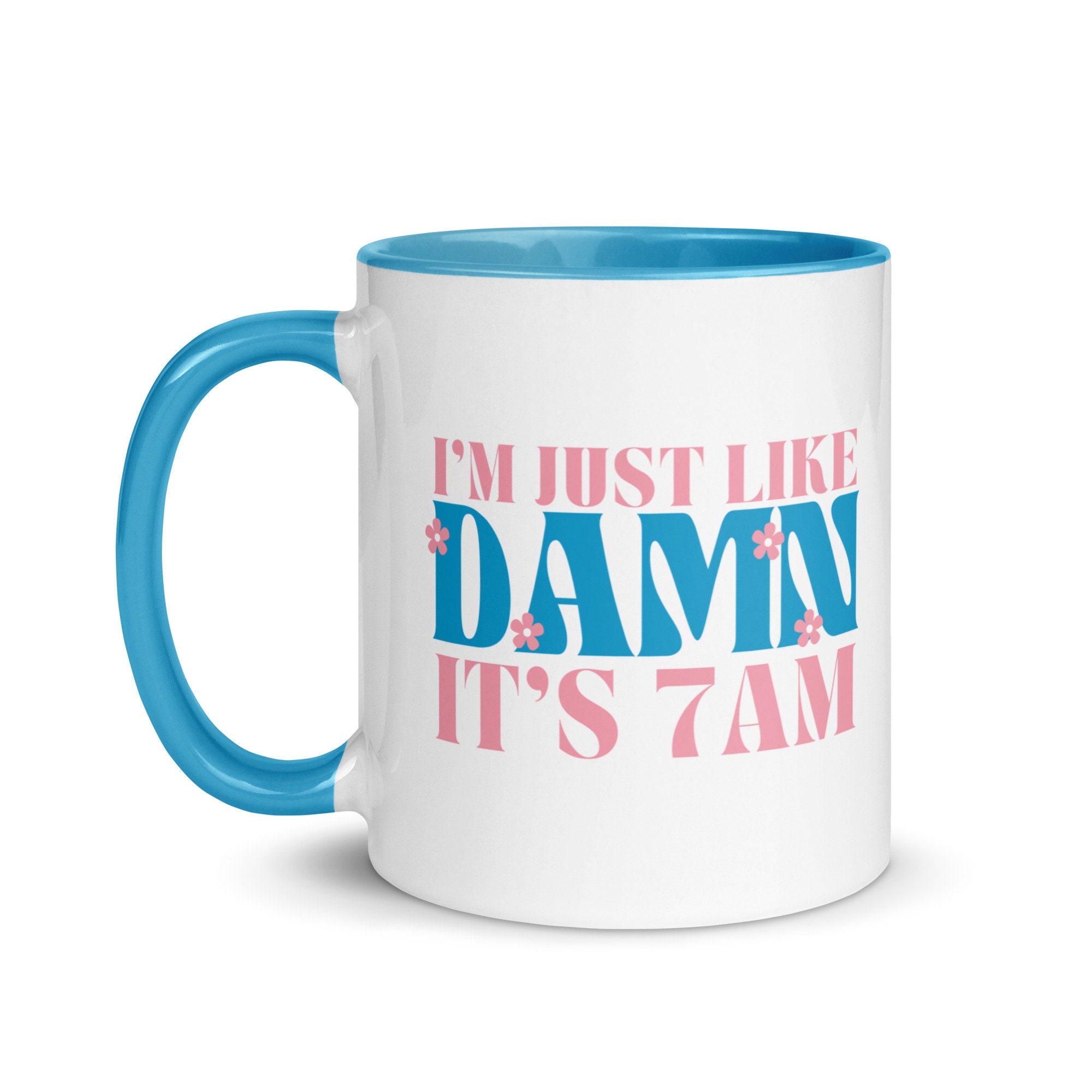 Taylor Swift Eras Tour Inspired Mug I'm Just Like Damn It's 7AM White ...