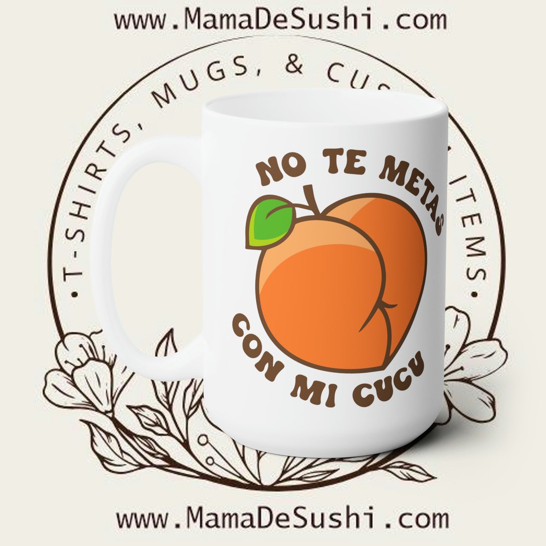 No Te Metas Con Mi Cucu - Mamadesushi - Ceramic Mug 15oz - Etsy