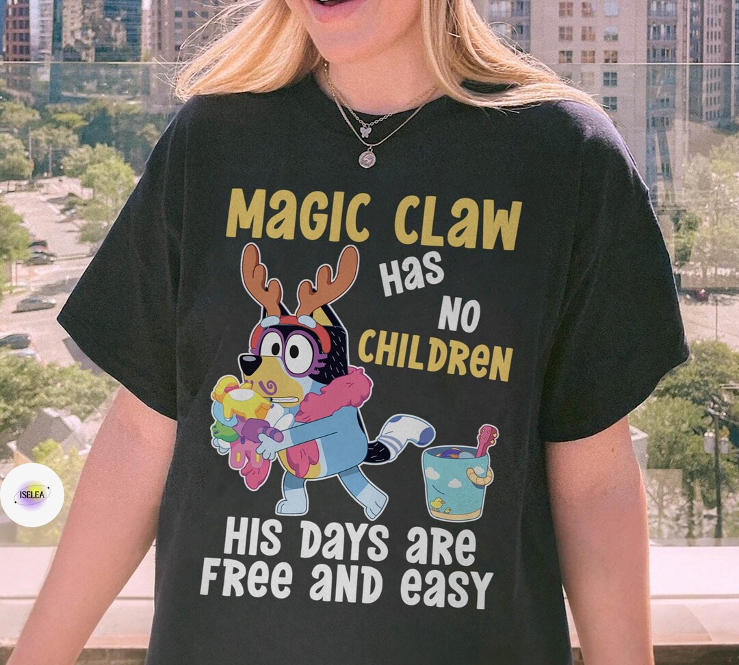 Bluey Magic Claw Has No Children Shirt, Bluey Bandit Funny Tshirt ...