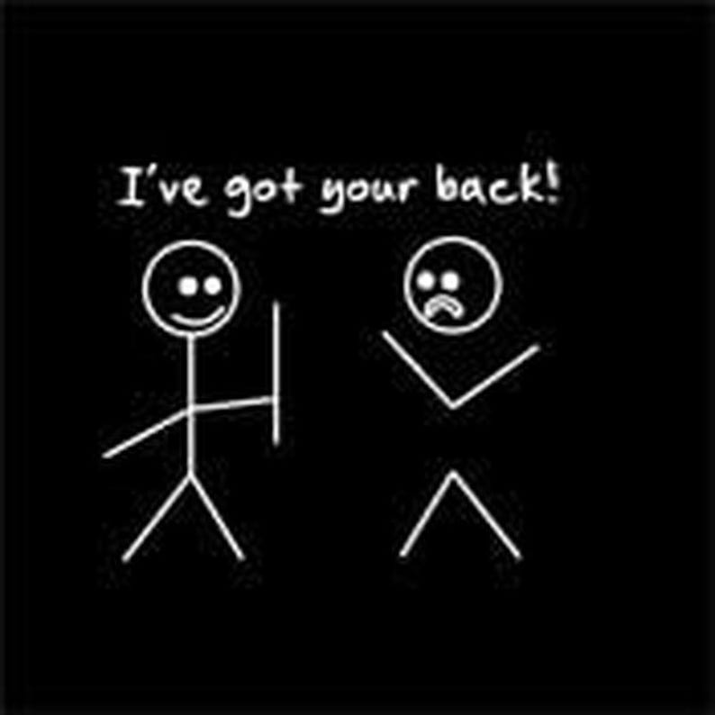 I Got Your Back Stick Figure Graphic Friendship Novelty Sarcastic Funny ...