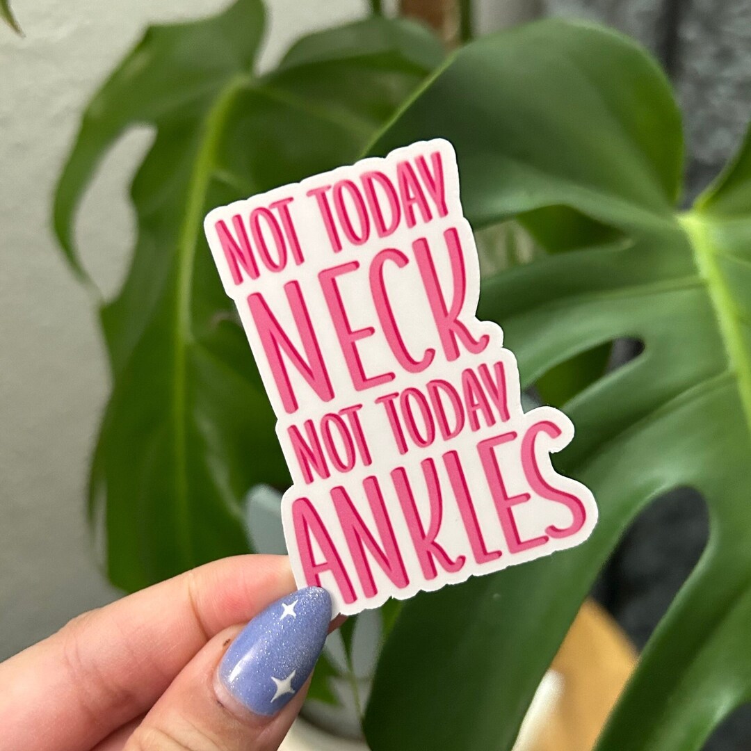 Not Today Neck, Not Today Ankle Sticker - Etsy