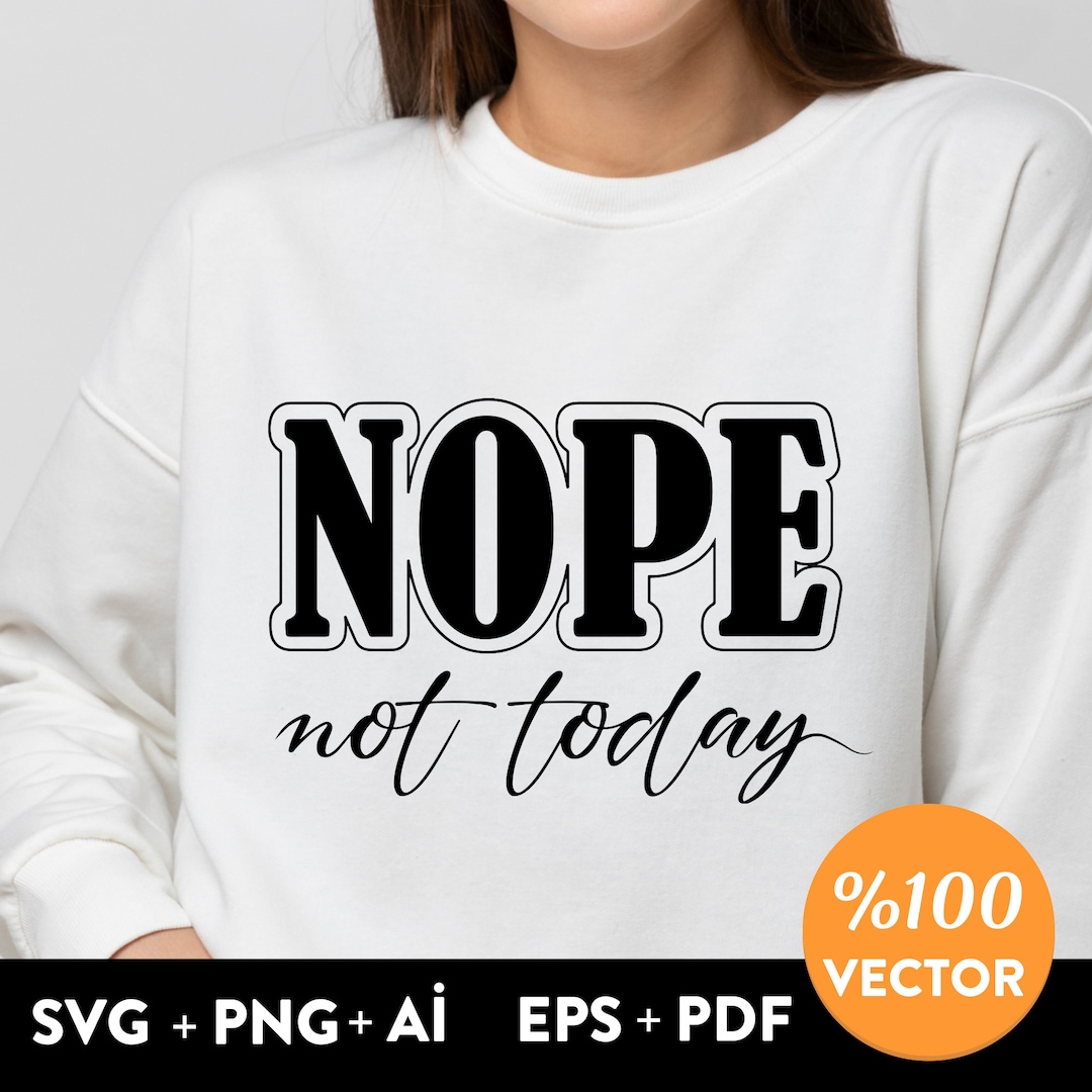 Nope Not Today SVG, Nope Not Today PNG, Shirt SVG, Not Adulting Today ...