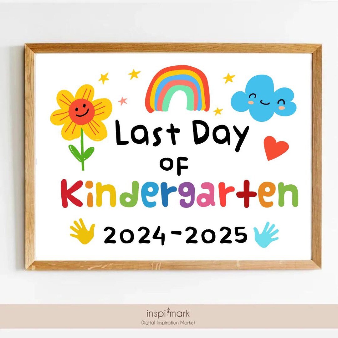 Last Day of Kindergarten, End of School Sign, Printable for Last Day ...