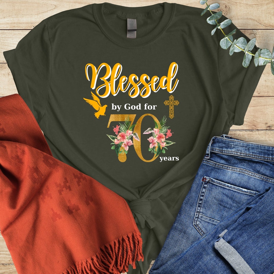 Blessed by God for 70 Years Shirt, Custom Age Birthday Sweatshirt ...