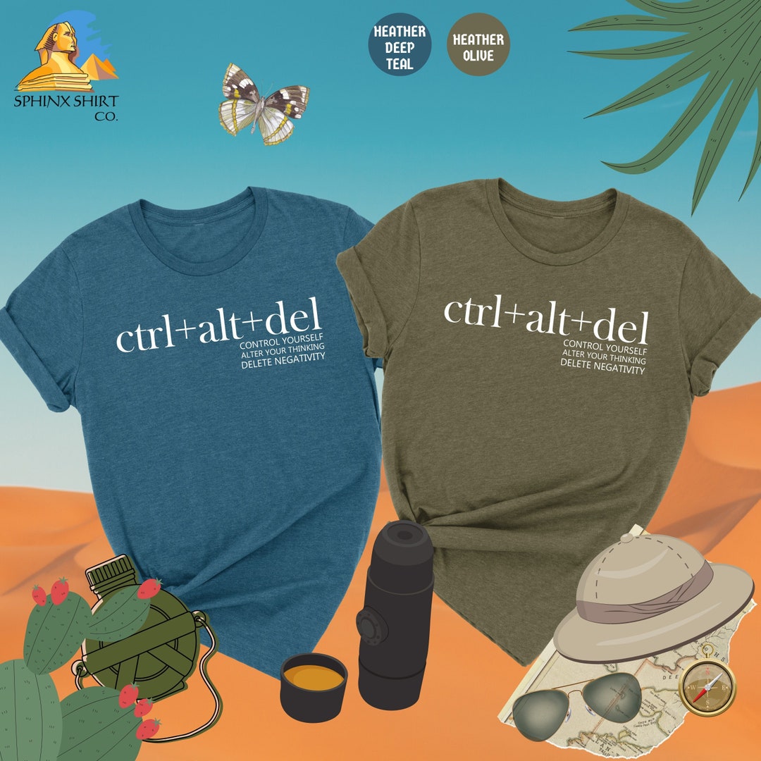 Ctrl Alt Delete Shirt, Control Yourself Shirt, Alter Your Thinking ...