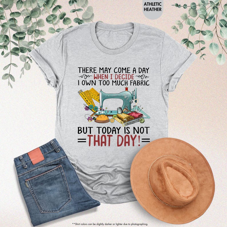 Funny Sewing Shirt, Sewing Machine Shirt, Too Much Fabric Not Today ...