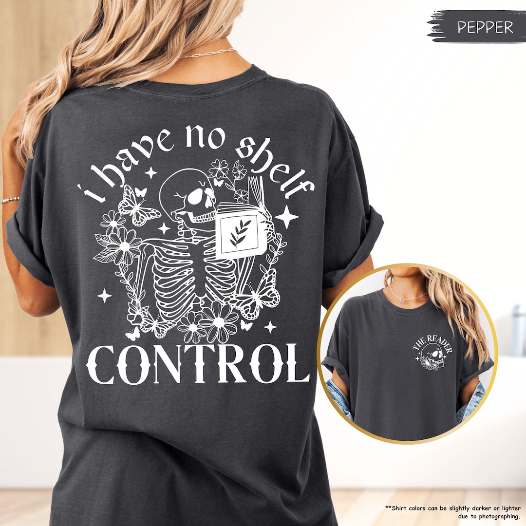 Comfort Colors® I Have No Shelf Control Shirt, Funny Librarian, the ...