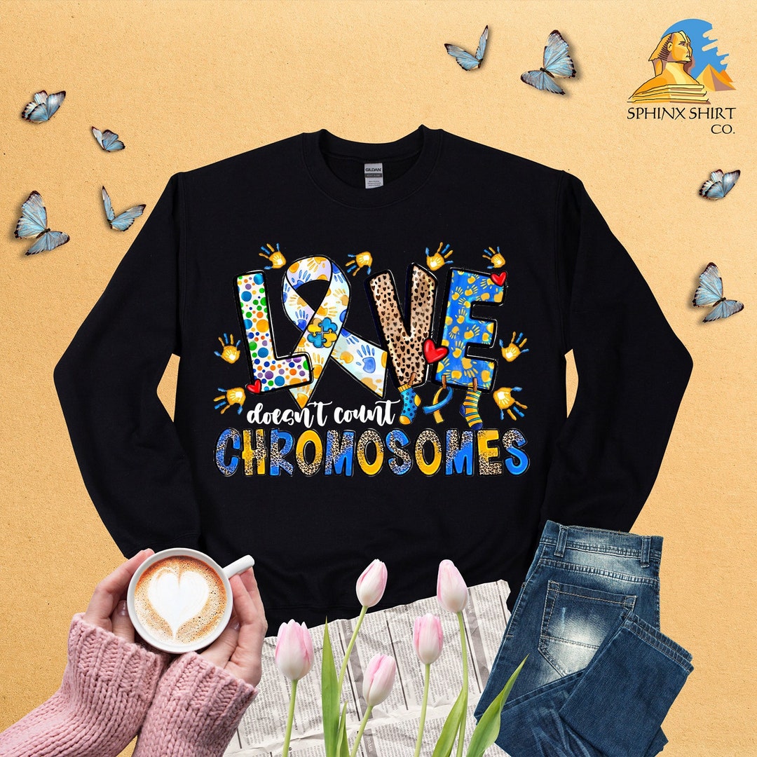 Love Doesn't Count Chromosomes Sweatshirt, Down Syndrome Sweatshirt ...