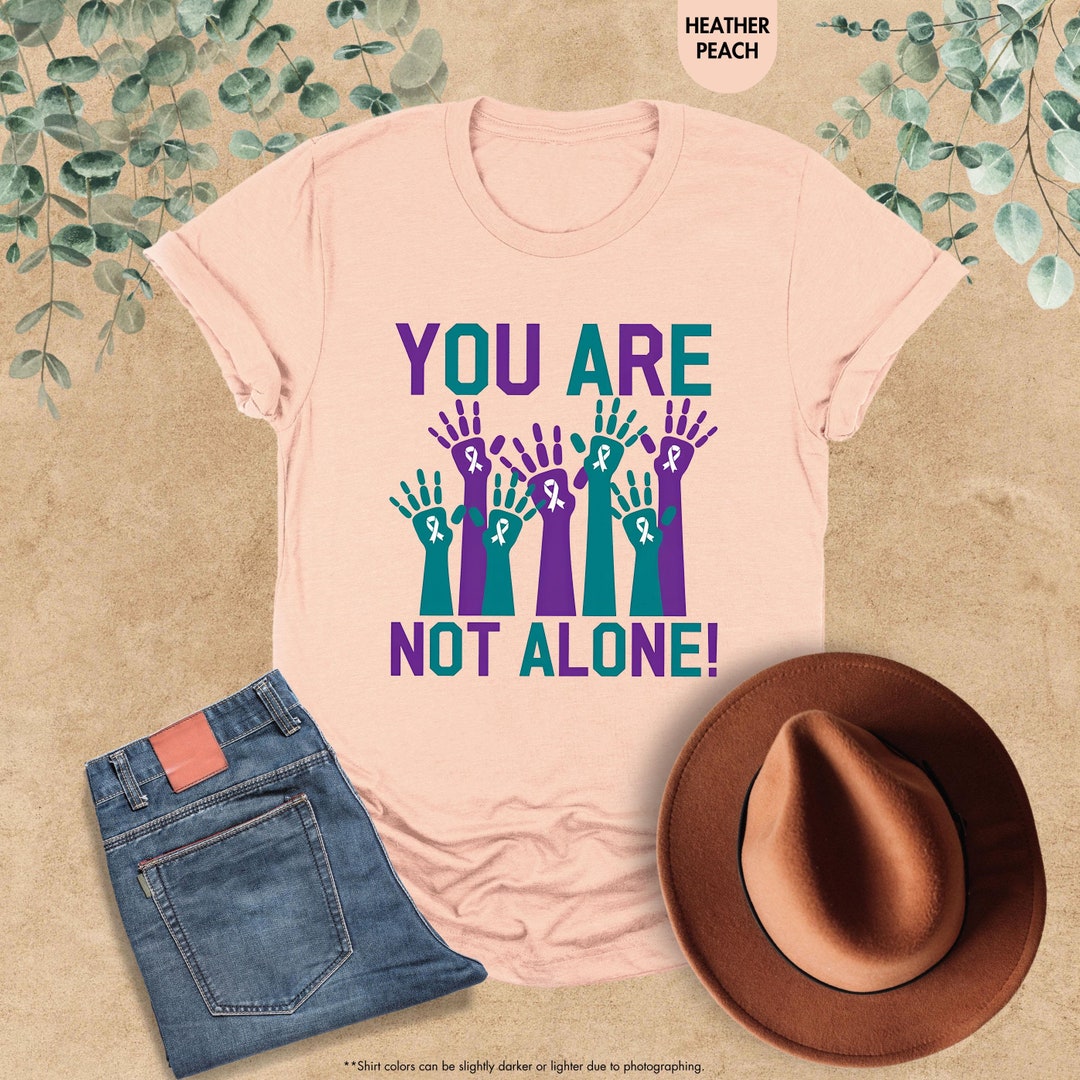 You Are Not Alone Shirt,suicide Prevention Awareness,suicide Awareness ...