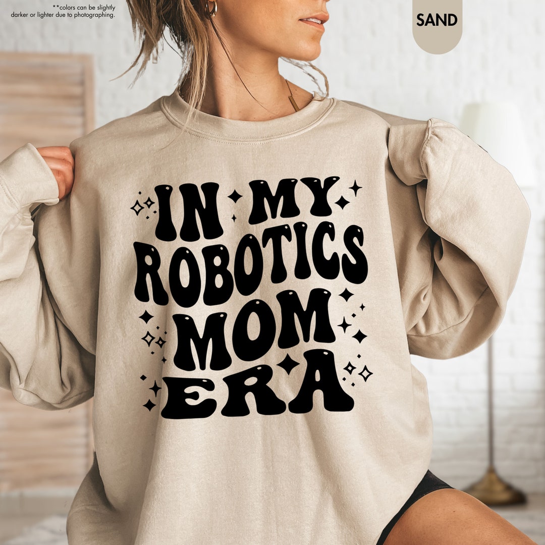 In My Robotics Mom Era Sweatshirt, Robotics Mom Shirt, Robotics Club ...