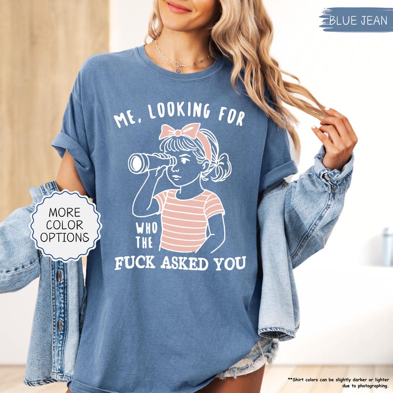 Comfort Colors® Sarcastic Meme Shirt, Me Looking for Who Asked You Tee ...