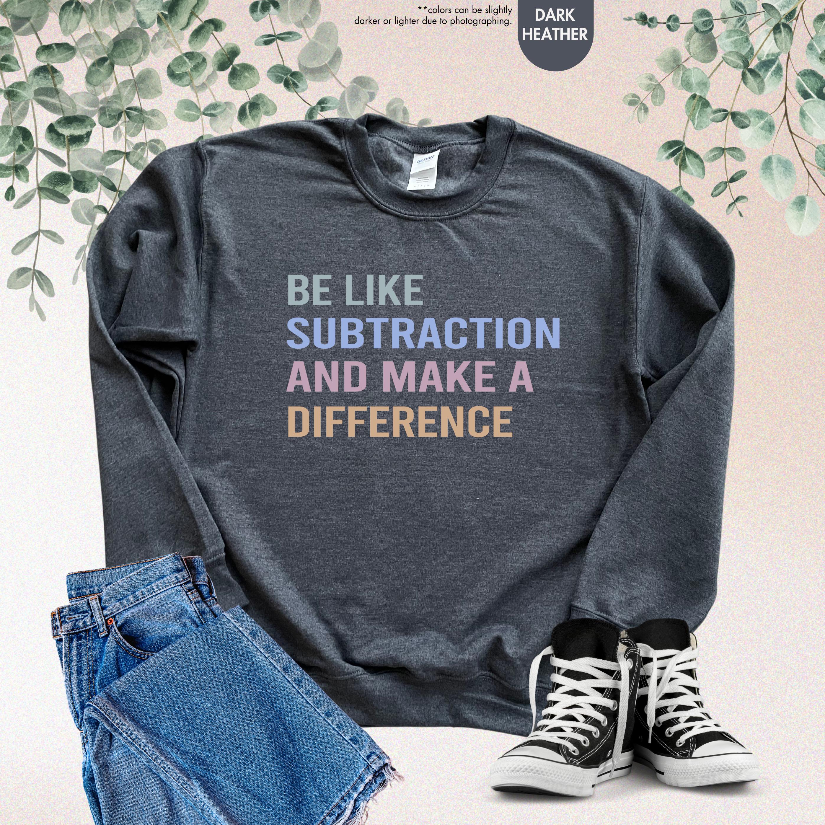 Be Like Subtraction and Make A Difference Shirt, Funny Math Teacher ...