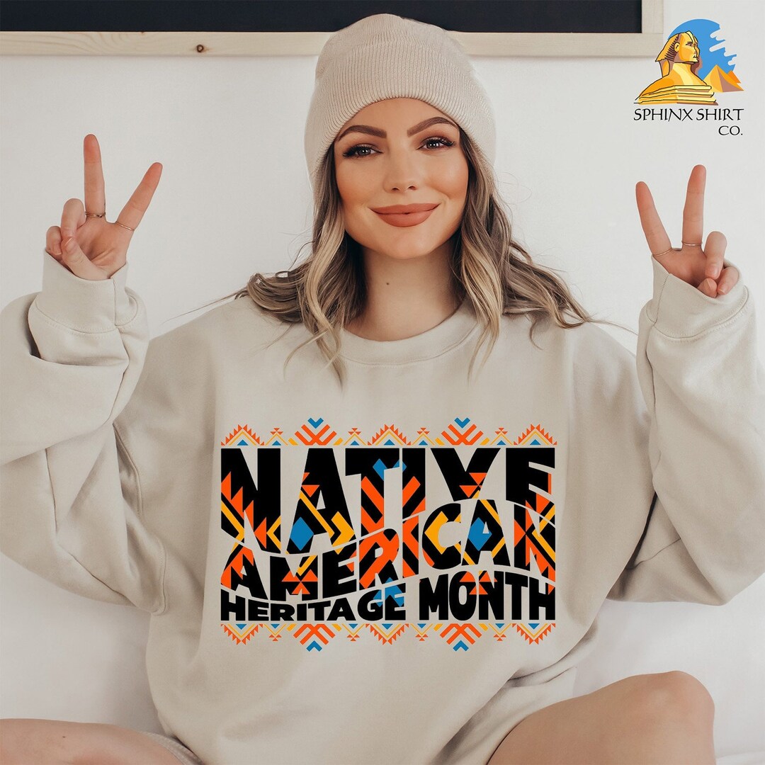 Native American Heritage Month Sweatshirt, Native American Sweater ...