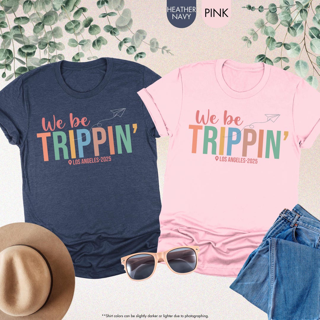We Be Trippin' Custom Vacation Shirt, Girl Trip Shirts, Cousins ...