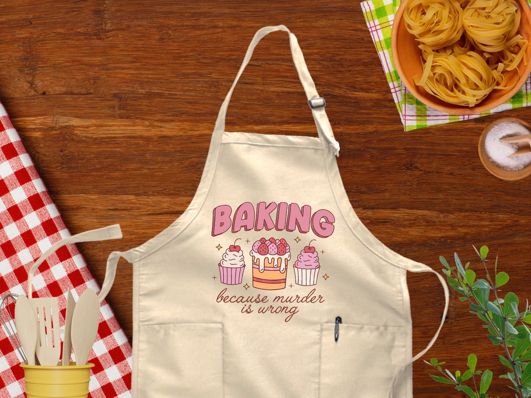 Baking Because Murder is Wrong Apron, Funny Baking Apron, Baker Gift ...