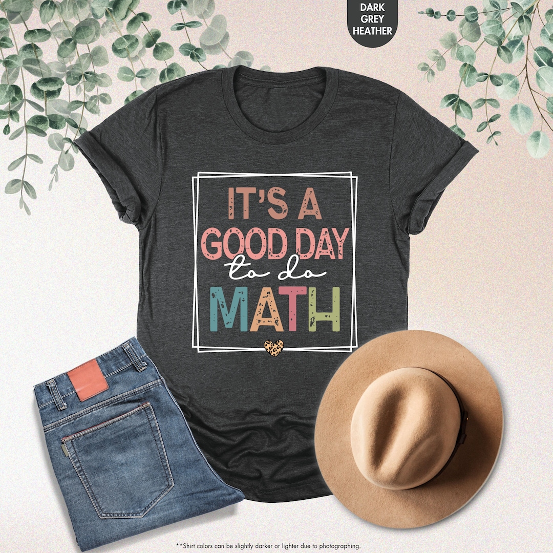 It's A Good Day to Do Math Shirt, Funny Math Teacher Shirt, Math ...
