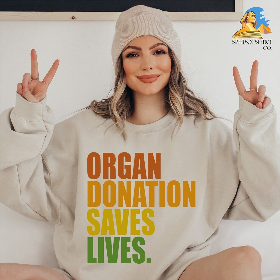 Organ Donation Saves Lives Sweatshirt, Transplant Awareness Sweater ...
