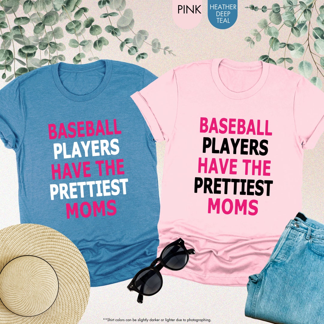 Baseball Players Have the Prettiest Moms Shirt, Baseball Mom Shirt ...