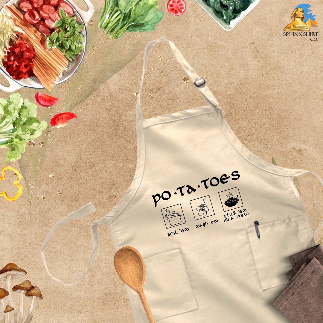 Po-ta-toes Boil 'em Mash 'em Stick 'em in A Stew Apron, Potato Lover ...