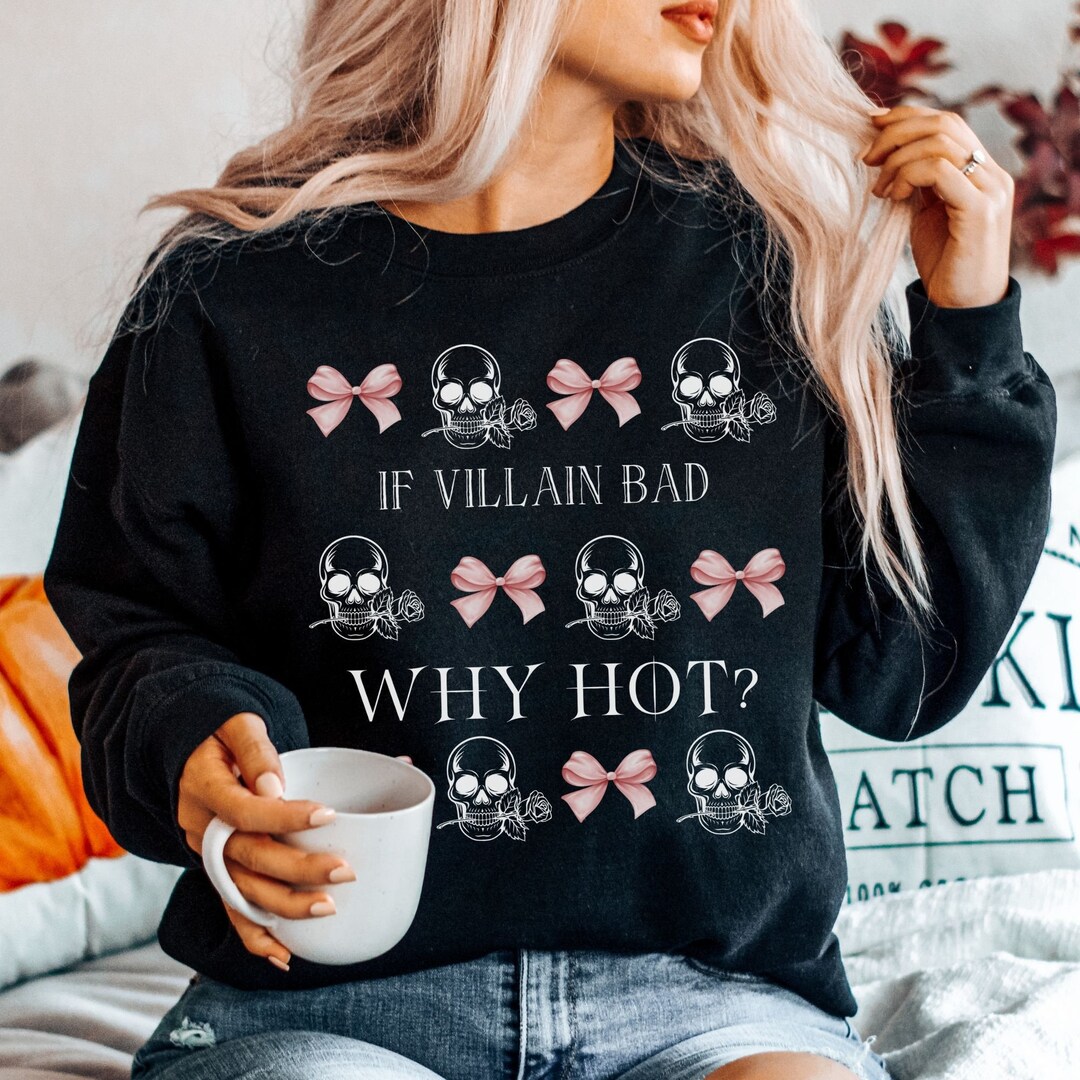 If Villain Bad Why Hot Coquette Sweatshirt Dark Romance Readers Bookish ...