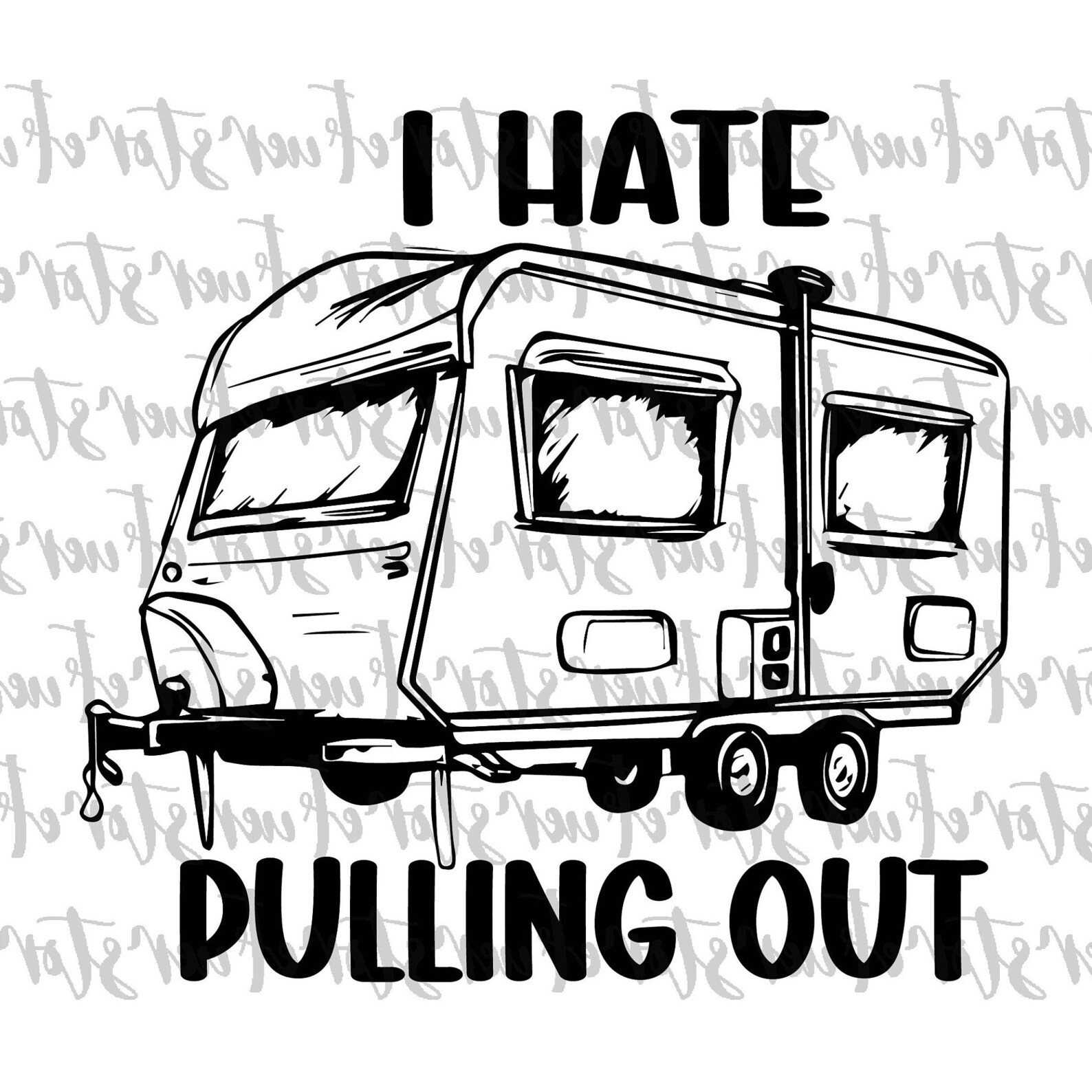 I Hate Pulling Out PNG, Camping Trailer Png, Camping Funny Png, Camper ...