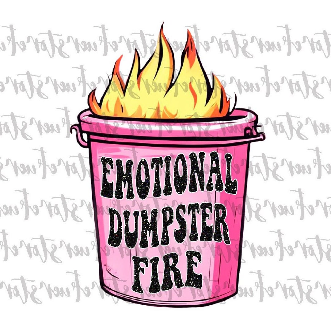 Emotional Dumpster Fire Png, Mental Health Png, Dumpster Png, Funny ...