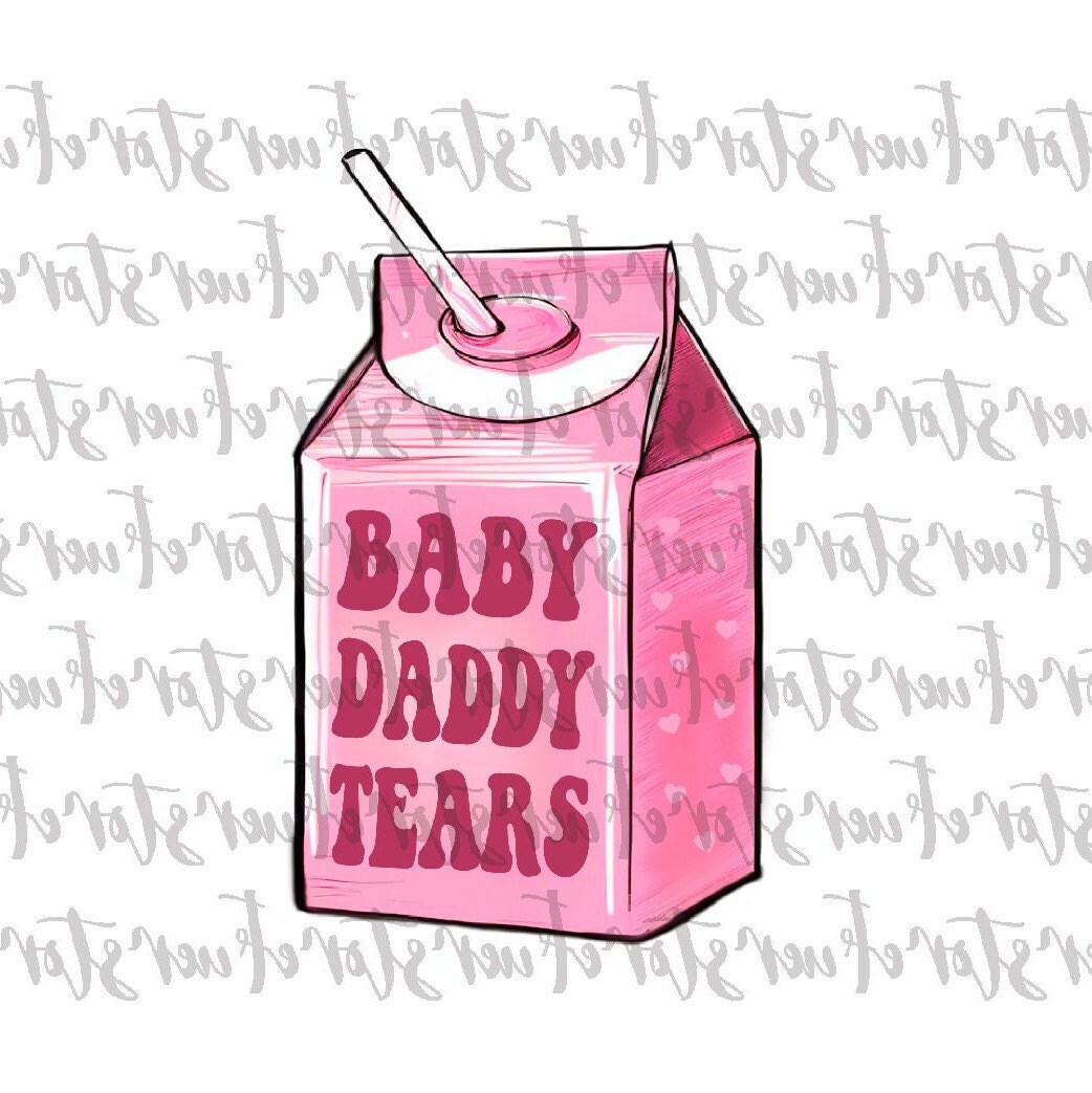 Baby Daddy Tears PNG, Funny Valentine Png, Boy's Tears Png, Daddy Tears ...