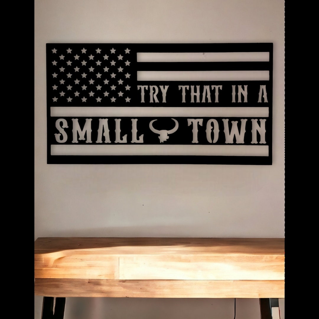 Try That in a Small Town Metal Flag - Wall Decor - Patriotic Metal Art ...