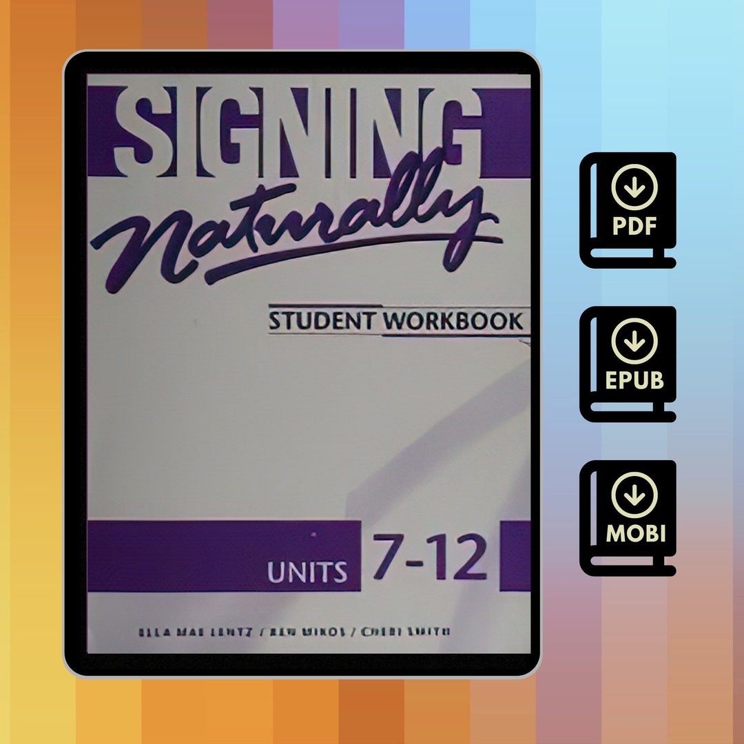 Signing Naturally: Student Workbook , Units 7-12 Student Workbook ...