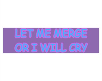 Please Let Me Merge Before I Start Crying Bumper Sticker Gen - Etsy