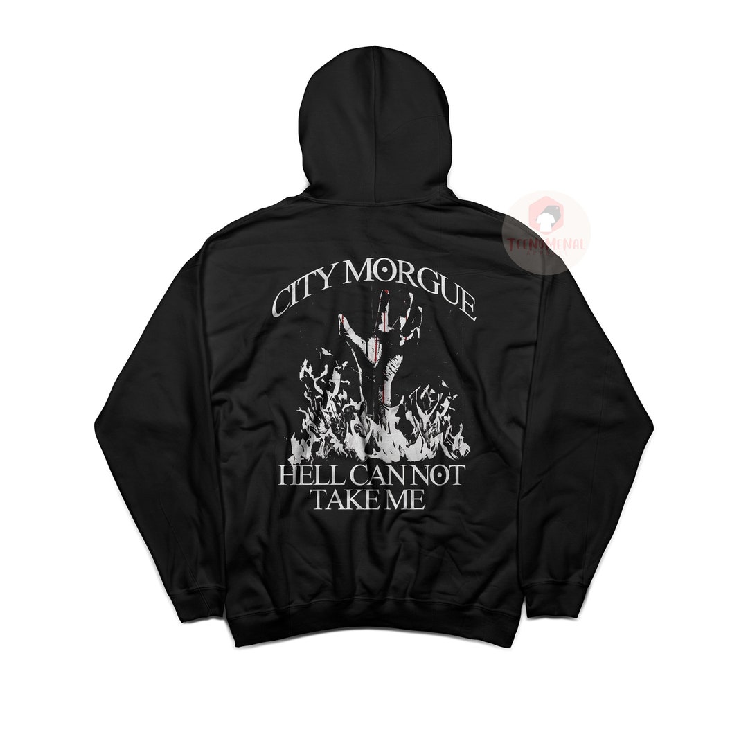 City Morgue Unisex T-shirt Hell Can Not Take Me Sweatshirt Zillakami ...