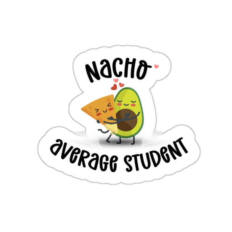 Nacho Average Student Sticker, Gift for Teachers, Laptop Sticker, Water ...