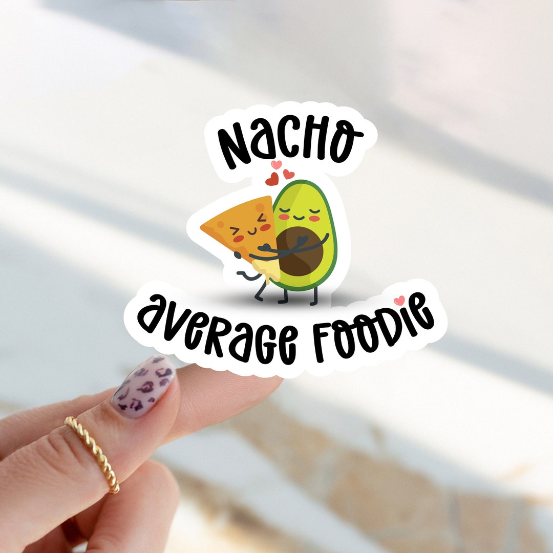 Nacho Average Foodie Sticker: Funny Food Decal - Etsy