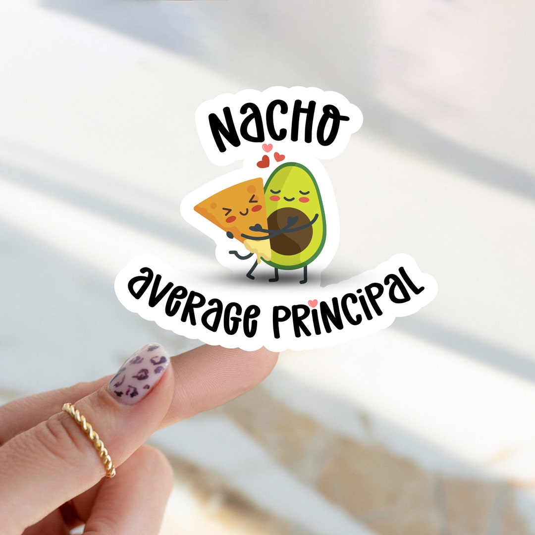 Nacho Average Principal Sticker, Gift for Principal,laptop Sticker ...