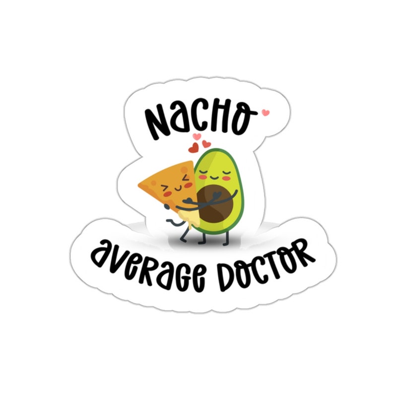 Nacho Average Doctor Sticker, Gift for Doctor, Laptop Sticker, Water ...
