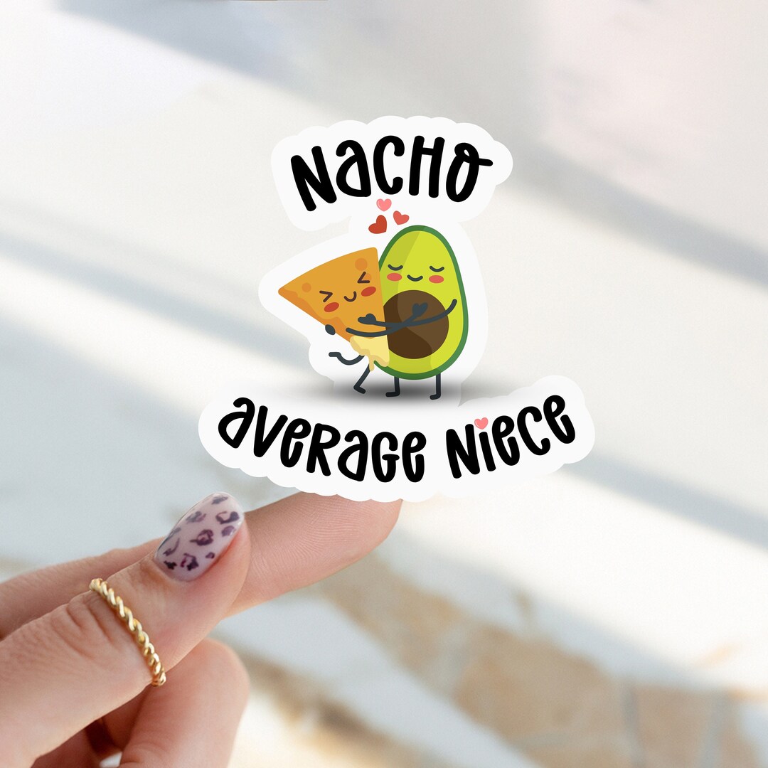 Nacho Average Niece Sticker, Niece Stickers, Laptop Sticker, Water ...