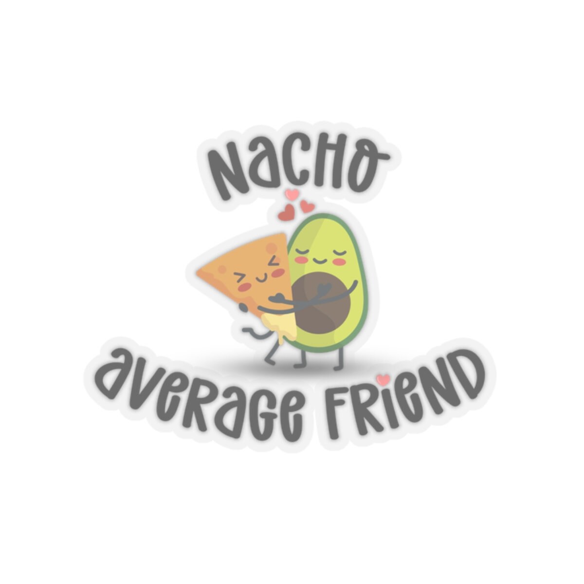 Nacho Average Friend Sticker, Laptop Sticker, Water Bottle Sticker ...