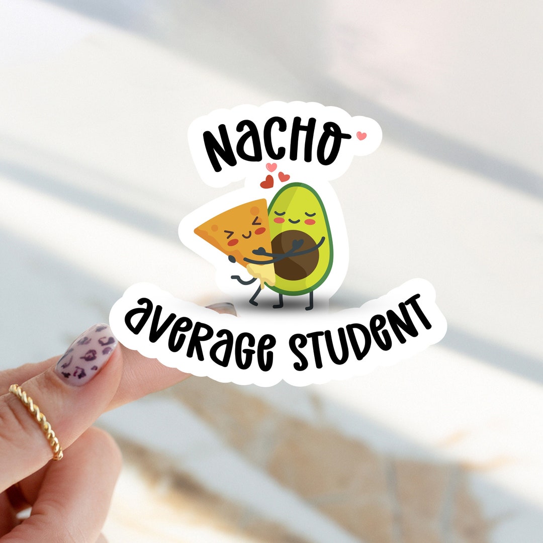 Nacho Average Student Sticker, Gift for Teachers, Laptop Sticker, Water ...