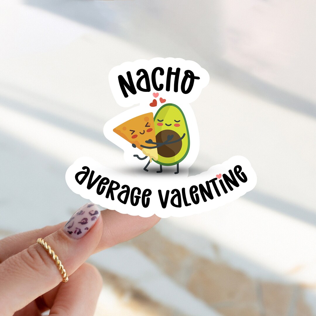 Nacho Average Valentine Sticker, Valentines Day Sticker, Laptop Sticker ...