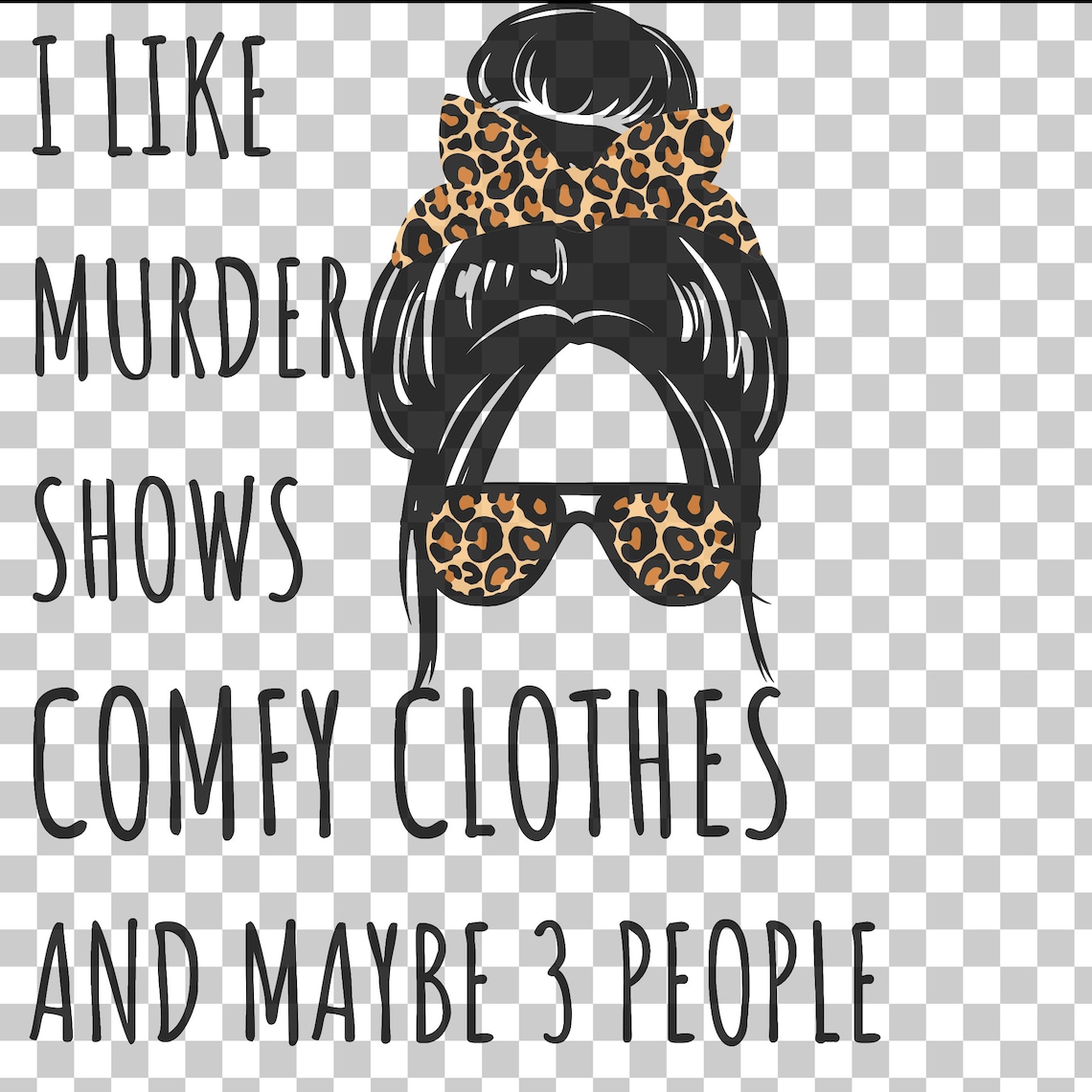 I Like Murder Shows Comfy Clothes and Maybe 3 People PNG Digital ...