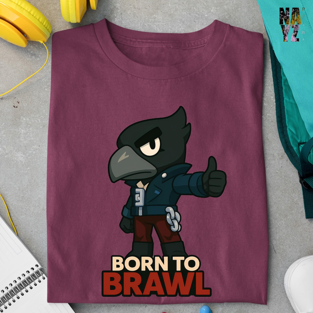 Brawl Stars Crow Shirt, Brawl Stars Shirt, Born to Brawl Shirt, Brawl ...
