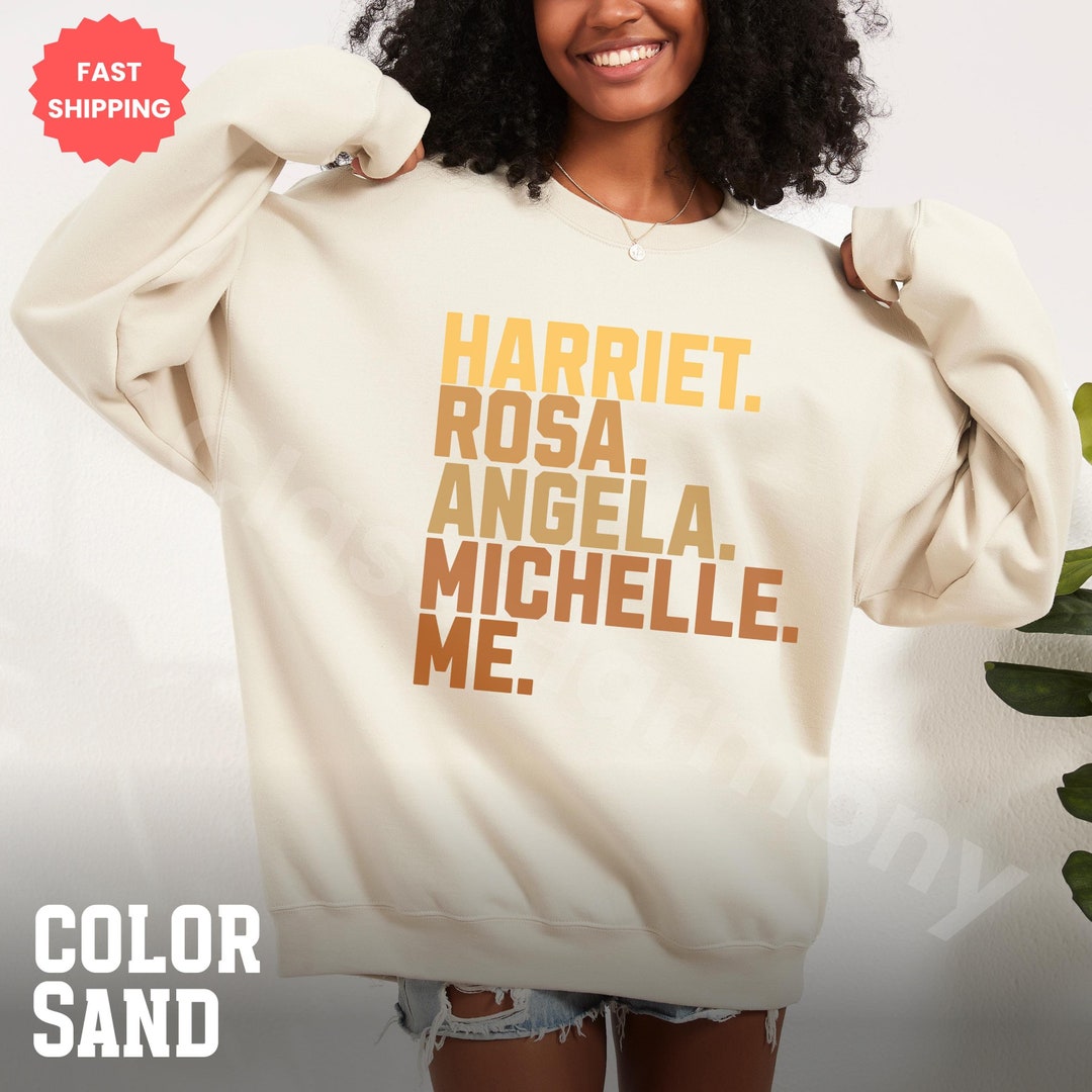 Harriet, Rosa, Angela, Michelle, and Me Sweatshirt Empowering African ...