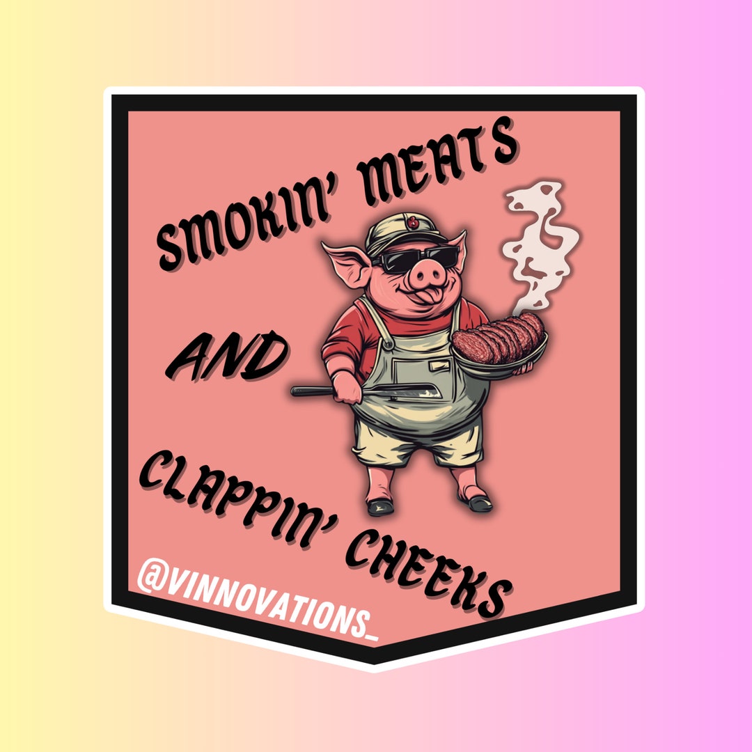 Smokin' Meats and Clappin' Cheeks Decorative Sticker for Laptops and ...