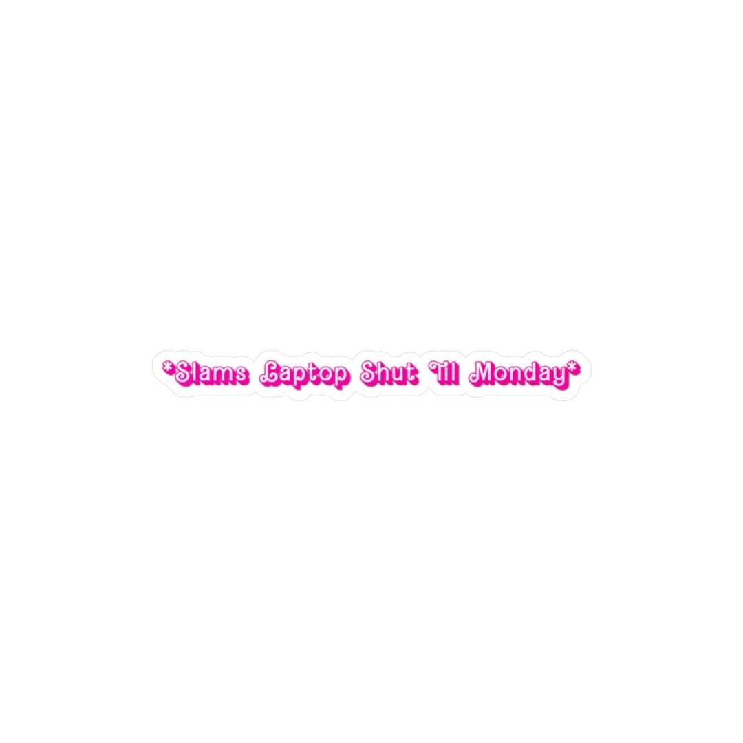 Slam's Laptop Shut Til Monday Sticker - Etsy