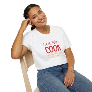 Let Me Cook (kanin) Unisex Softstyle T-shirt | Filipino Language T ...